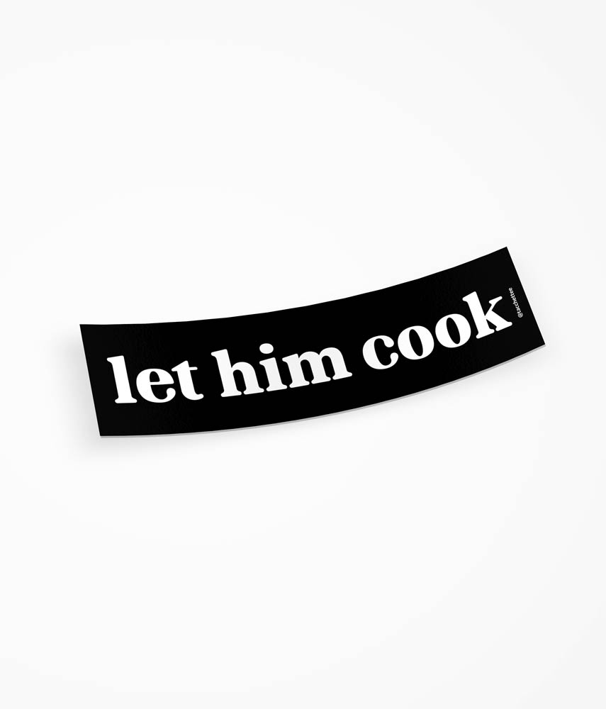 LET HIM COOK Supporters Sticker — Tacchettee